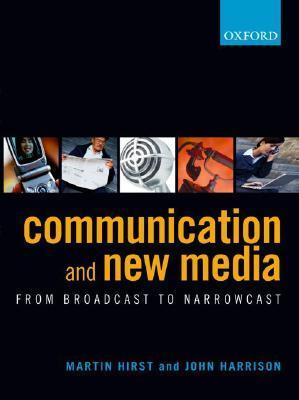 Communication and New Media: From Broadcast to Narrowcast by John ...