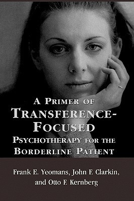 A Primer of Transference-Focused Psychotherapy for the Borderline ...