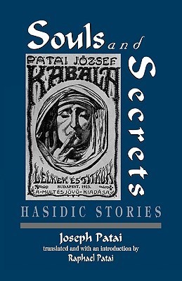 Souls and Secrets: Hasidic Stories by Joszef Patai | Goodreads