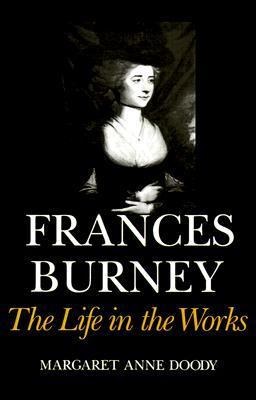Frances Burney: The Life in the Works by Margaret Anne Doody | Goodreads