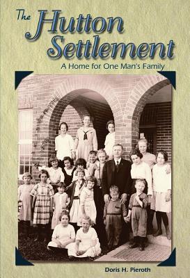 The Hutton Settlement: A Home for One Man's Family by Doris Hinson ...