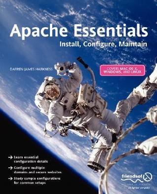 Apache Essentials: Install, Configure, Maintain by Darren James Harkness | Goodreads