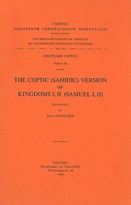 The Coptic (Sahidic) Version of Kingdoms I, II (Samuel I, II). Copt. 36 ...