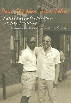 Dear Chester, Dear John: Letters Between Chester Himes and John A ...