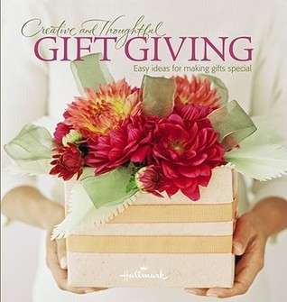 Creative and Thoughtful Gift Giving: Easy Ideas for Making Gifts ...