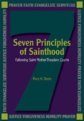 Seven Principles of Sainthood: Following St. Mother Theodore Guerin by ...