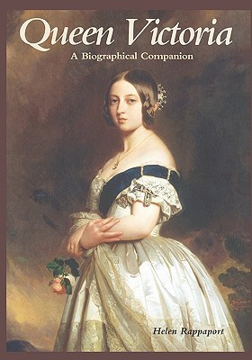Queen Victoria: A Biographical Companion by Helen Rappaport | Goodreads