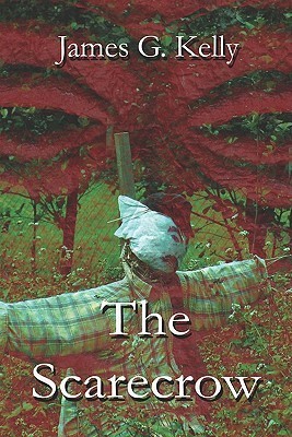 The Scarecrow by James G. Kelly | Goodreads