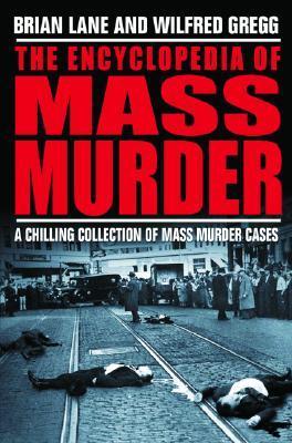 The Encyclopedia of Mass Murder by Brian Lane | Goodreads