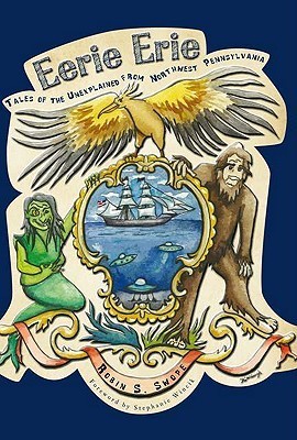 Eerie Erie: Tales of the Unexplained from Northwest Pennsylvania by ...