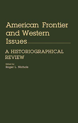 American Frontier and Western Issues: An Historiographical Review by ...