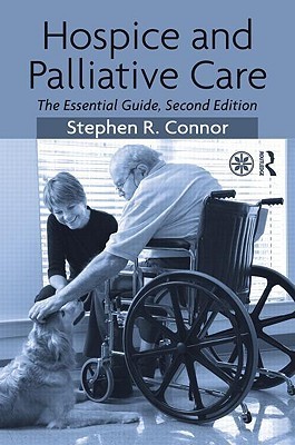 Hospice and Palliative Care: The Essential Guide by Stephen Connor ...