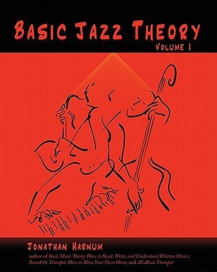 Basic Jazz Theory: volume 1 by Jonathan Harnum | Goodreads