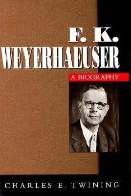 F. K. Weyerhaeuser by Charles E. Twining | Goodreads