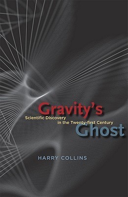 Gravity's Ghost: Scientific Discovery in the Twenty-first Century by ...