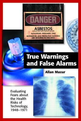 True Warnings and False Alarms by Allan Mazur | Goodreads