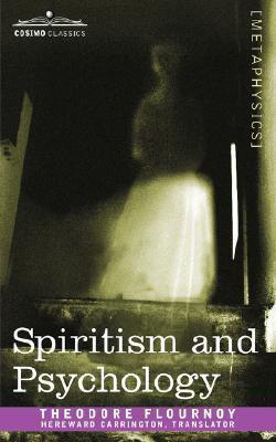 Spiritism and Psychology by Théodore Flournoy | Goodreads