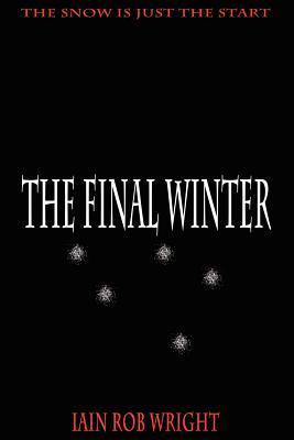 The Final Winter by Iain Rob Wright | Goodreads