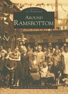 Around Ramsbottom: Britain In Old Photographs by Ramsbottom Heritage ...