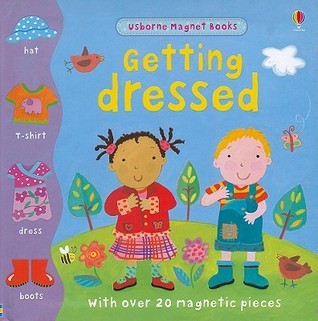 Getting Dressed Magnet Book (Magnet Books) by Felicity Brooks | Goodreads