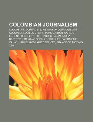 Colombian Journalism: Colombian Journalists, History of Journalism in ...