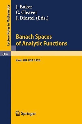Banach Spaces of Analytic Functions by John Baker | Goodreads