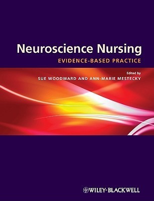 Neuroscience Nursing: Evidence-Based Practice by Sue Woodward | Goodreads
