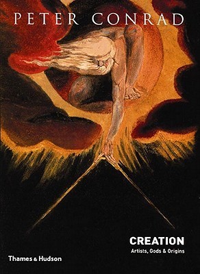 Creation: Artists, Gods, and Origins by Peter Conrad | Goodreads