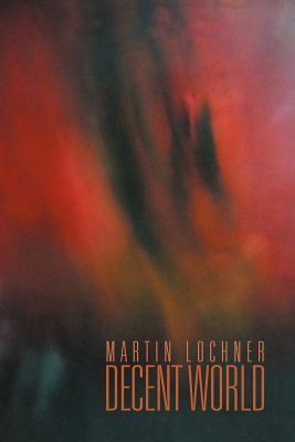 A Decent World by Martin Lochner | Goodreads