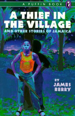 A Thief in the Village: And Other Stories of Jamaica by James Berry ...