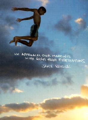 We Approach Our Martinis With Such High Expectations by Jamie Brisick ...