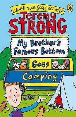 My Brother's Famous Bottom Goes Camping by Jeremy Strong | Goodreads