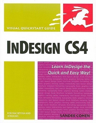 InDesign CS4 for Macintosh and Windows: Visual Quickstart Guide by Sandee Cohen | Goodreads