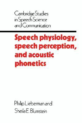 Speech Physiology, Speech Perception, and Acoustic Phonetics by Philip ...