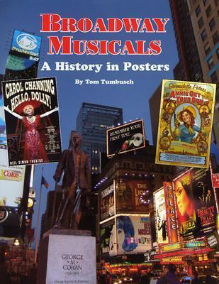 Broadway Musicals: A History in Posters by Tom Tumbusch | Goodreads