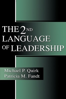 The 2nd Language of Leadership by Michael P. Quirk | Goodreads