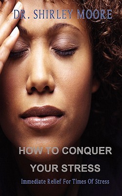How To Conquer Your Stress: Immediate Relief for Times of Stress by ...