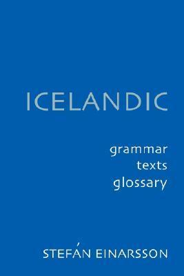 Icelandic: Grammar, Text and Glossary by Stefan Einarsson | Goodreads