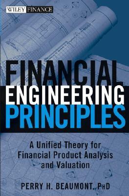 Financial Engineering Principles: A Unified Theory for Financial ...