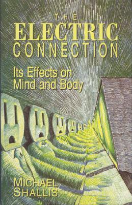 The Electric Connection: Its Effects on Mind and Body by Michael ...