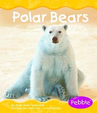 Polar Bears (Pebble Books) by Emily Rose Townsend | Goodreads