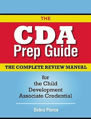 The CDA Prep Guide: The Complete Review Manual for the Child ...