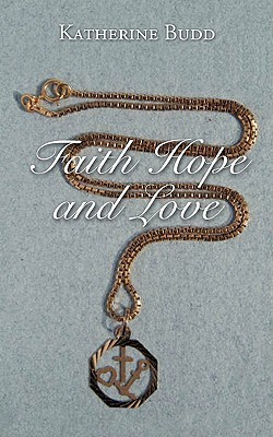 Faith Hope and Love by Katherine Budd | Goodreads
