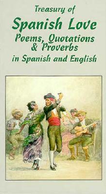 Treasury of Spanish Love: Poems, Quotations and Proverbs : In Spanish ...