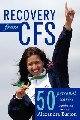 Recovery from CFS: 50 Personal Stories by Alex Barton | Goodreads
