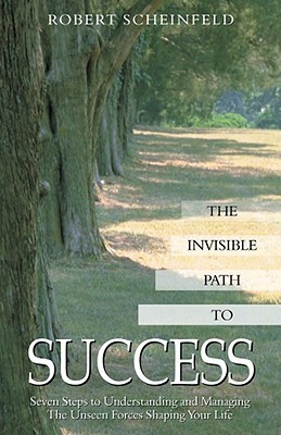 Invisible Path to Success: Seven Steps to Understanding and Managing ...