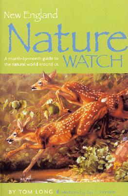New England Nature Watch: A Month-by-Month Guide to the Natural World ...
