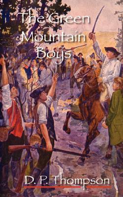 The Green Mountain Boys by Daniel Pierce Thompson | Goodreads