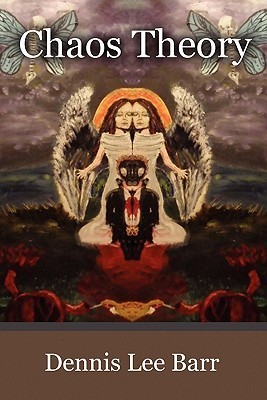 Chaos Theory by Dennis Lee Barr | Goodreads