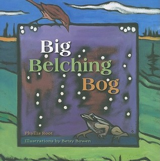 Big Belching Bog by Phyllis Root | Goodreads